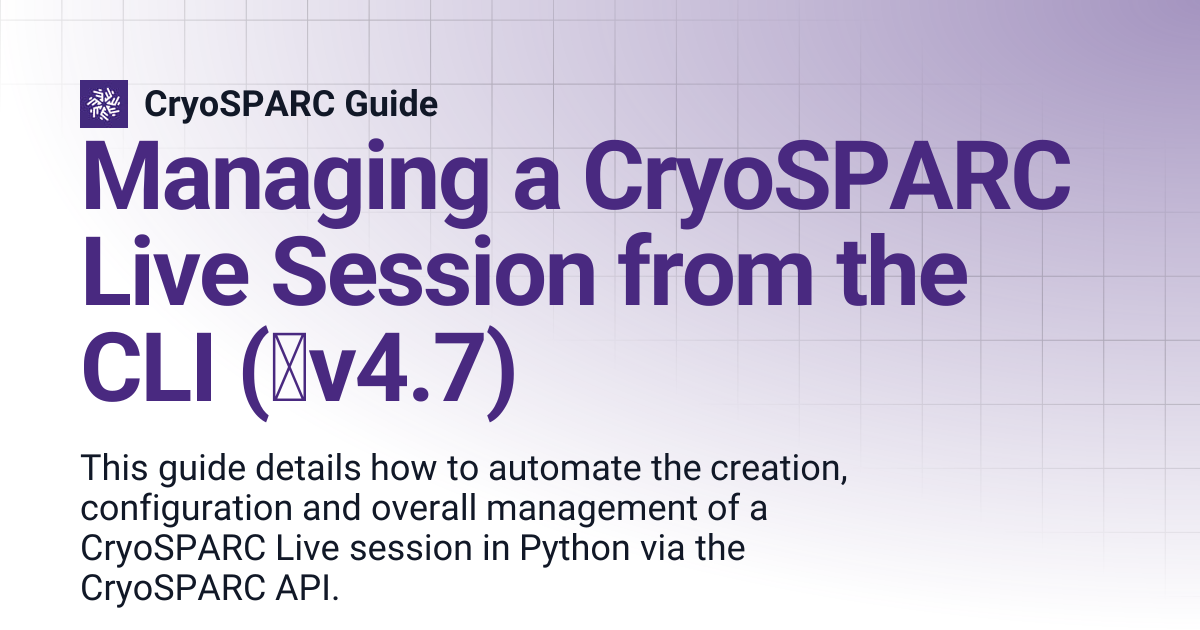 Managing a CryoSPARC Live Session from the CLI (≤v4.7) | CryoSPARC Guide